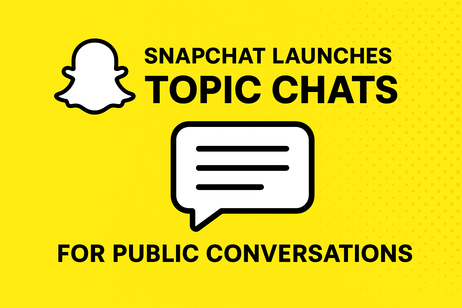 Snapchat Introduces “Topic Chats”: A New Era of Public Conversations ...